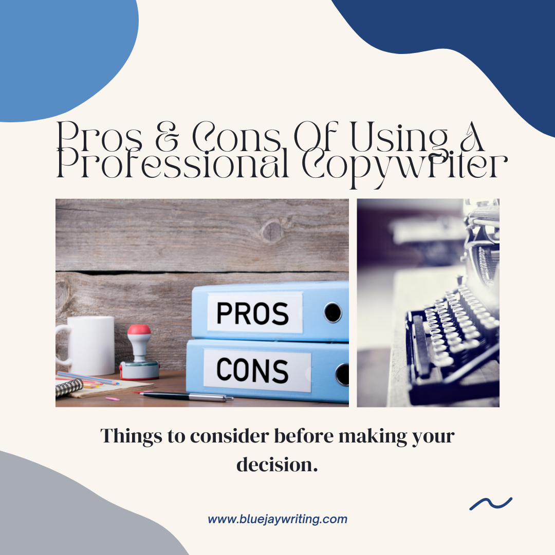 Pros & Cons Of Using A Professional Copywriter - Bluejay Writing